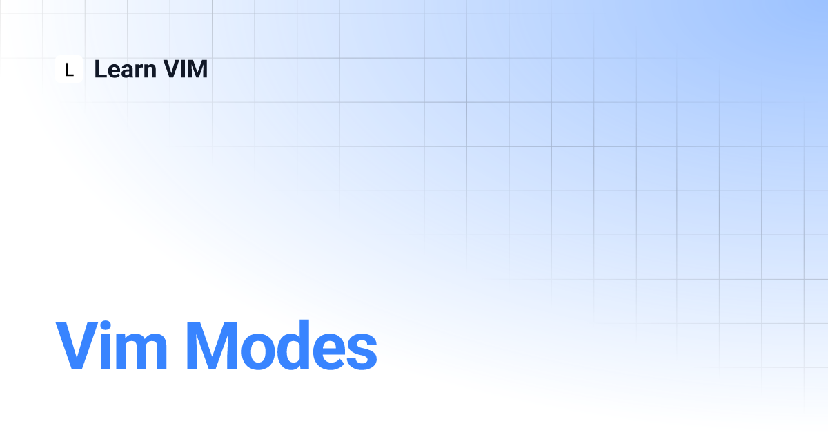 Vim Modes | Learn VIM Vim Modes | Learn VIM